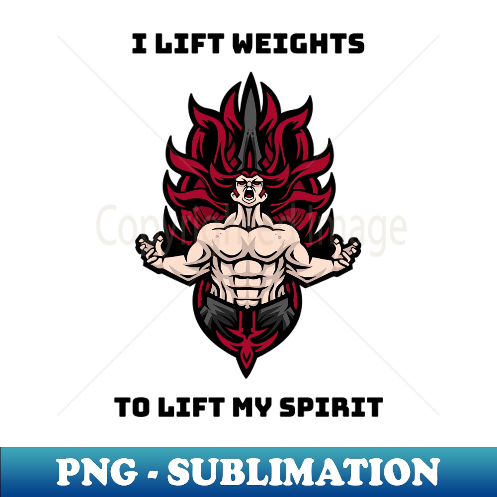 I lift weights to lift my spirit - Artistic Sublimation Digi | Inspire Uplift