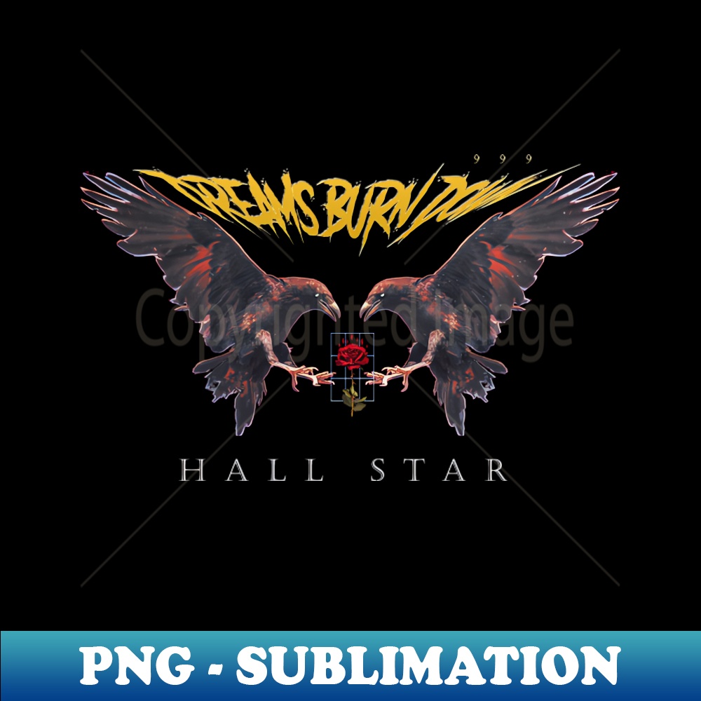 Dreams Burn Down - Hall Star - PNG Transparent Sublimation D - Inspire ...