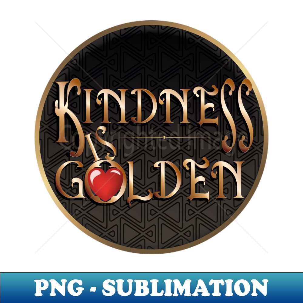 Kindness is Golden Quote - Instant PNG Sublimation Download | Inspire ...
