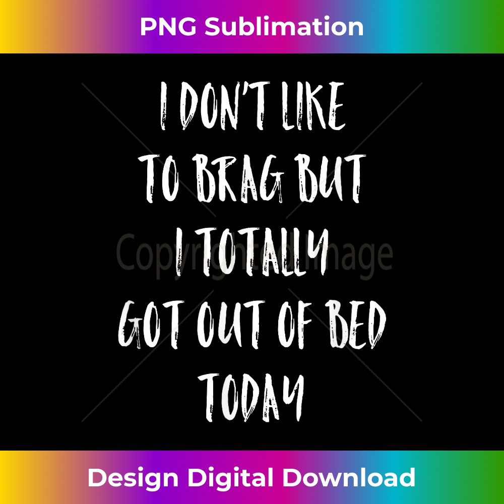 Funny I Don't Like To Brag But I Totally Got Out Of Be - Tim | Inspire ...