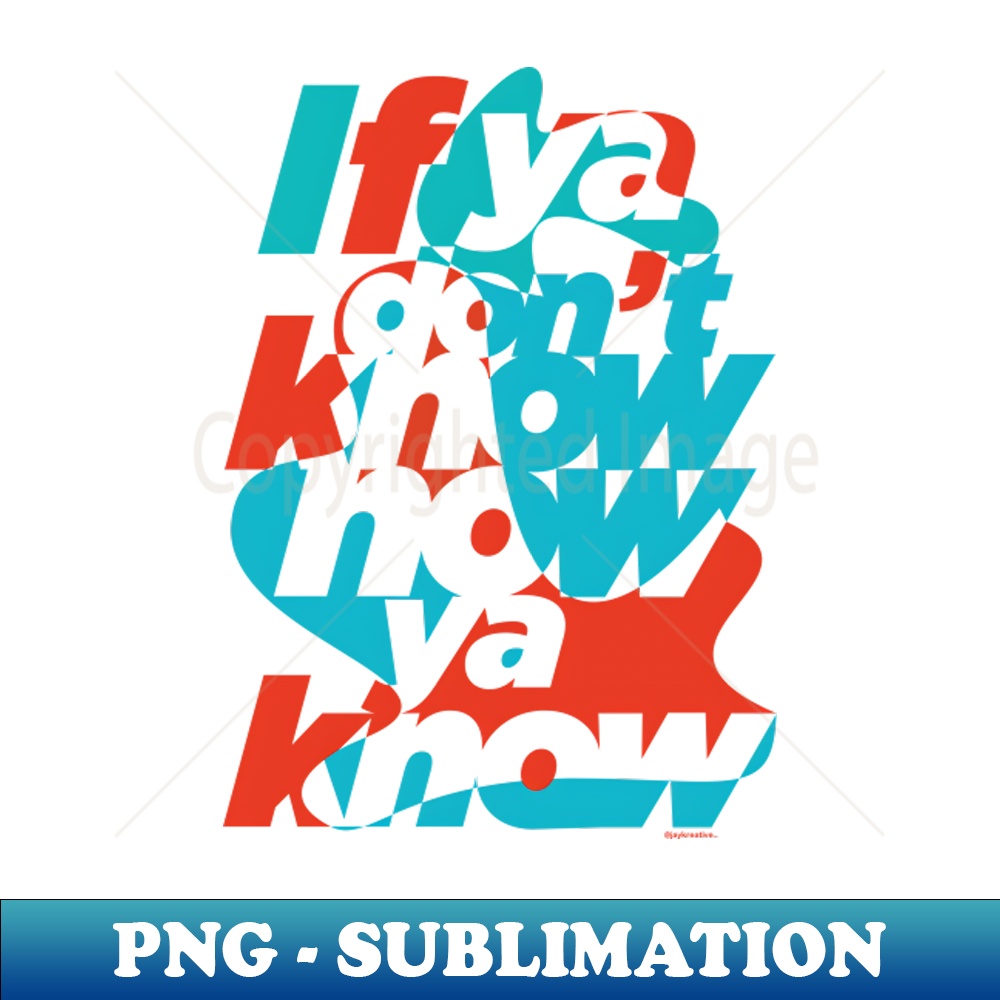 If you dont know now ya know - PNG Transparent Sublimation D | Inspire ...