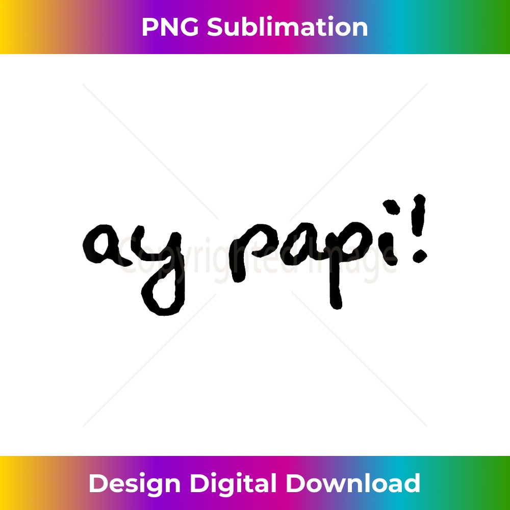 Ay Papi! - Innovative PNG Sublimation Design - Infuse Everyd | Inspire ...
