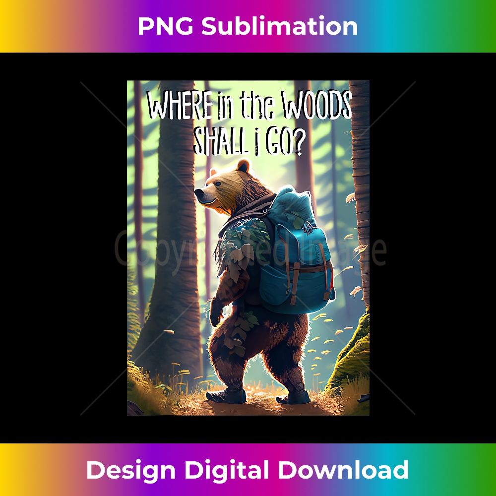 Bear Hiking In The Forest Where In The Woods Shall I Go Tank | Inspire ...