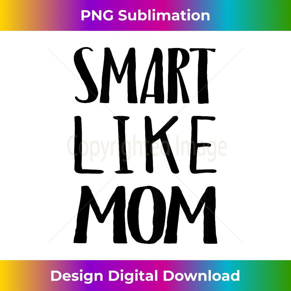 Kids Kids Smart Like Mom Mother Mama Pride Genius Son Daught | Inspire ...