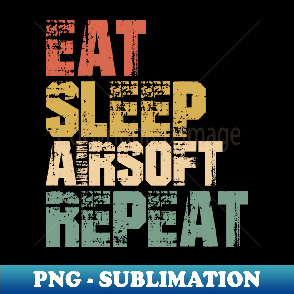 Eat Sleep Airsoft Repeat - Instant PNG Sublimation Download | Inspire ...
