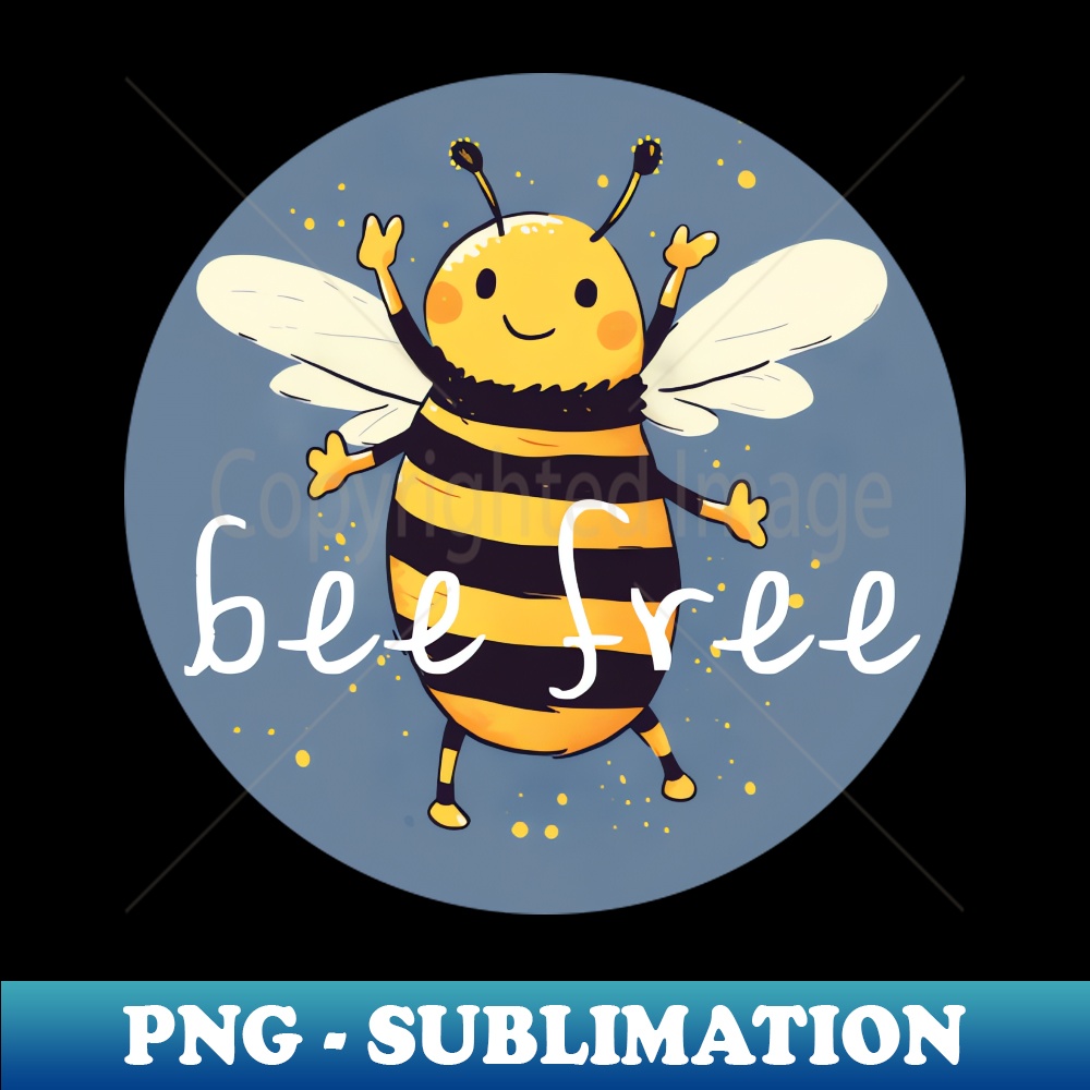 Bee Free - Vintage Sublimation PNG Download - Transform Your - Inspire Uplift