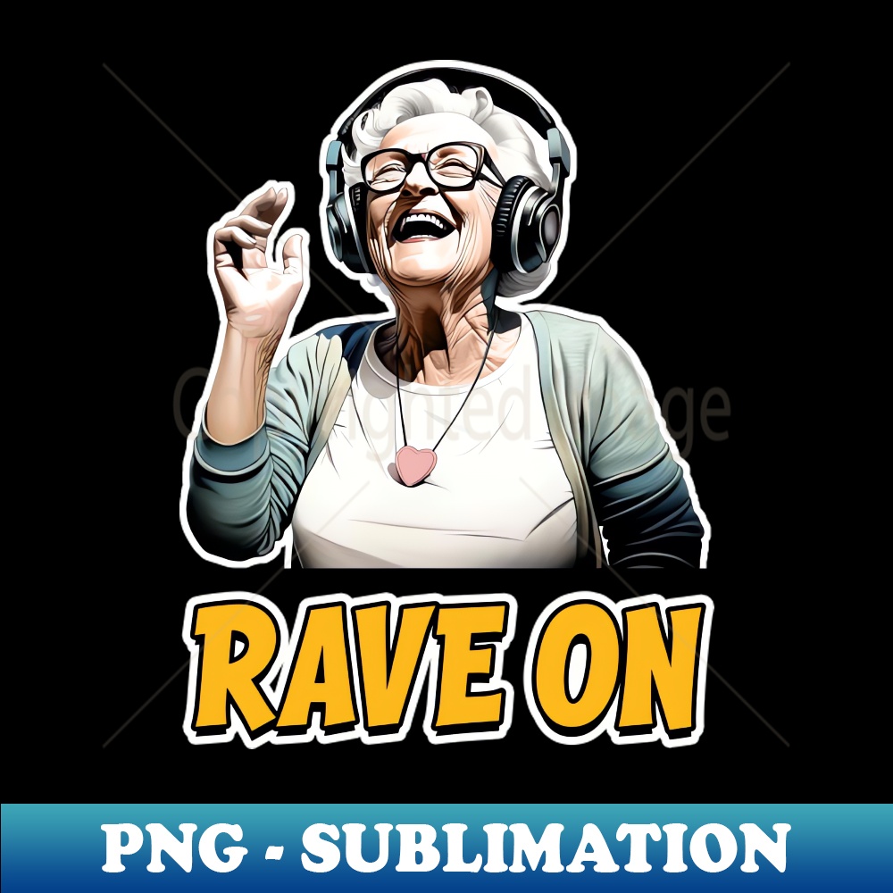 Rave On - Groovy Granny - Forever Young - PNG Transparent Su | Inspire ...