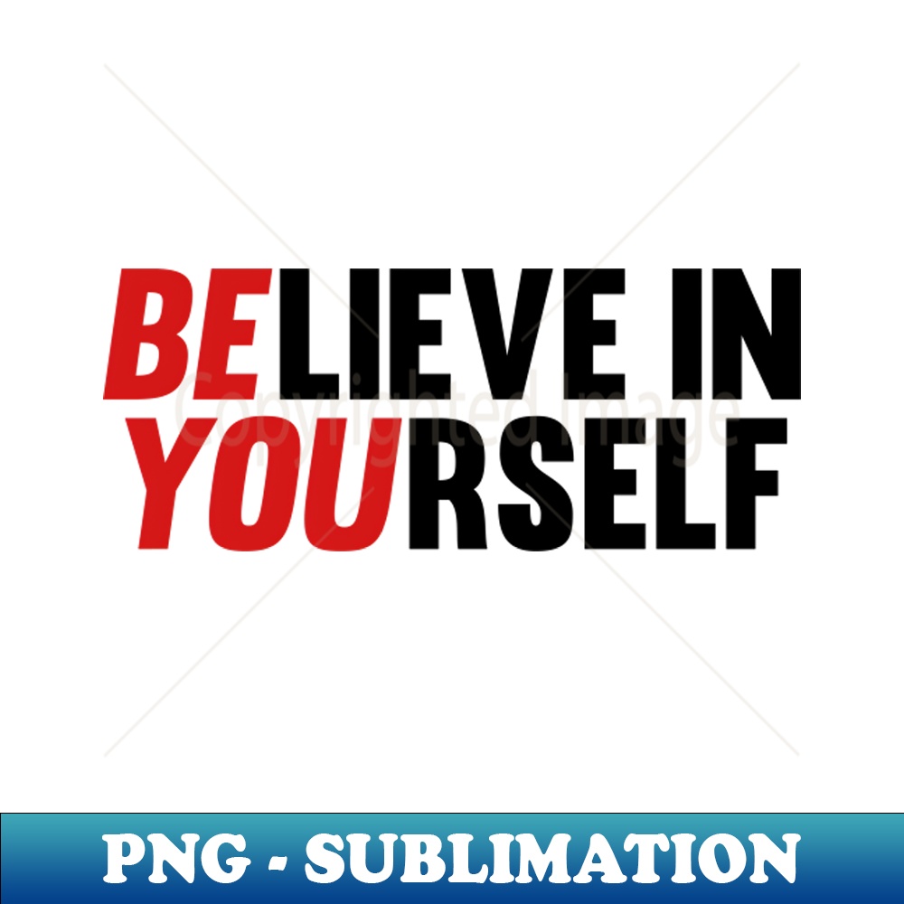 Believe in Yourself - PNG Transparent Digital Download File | Inspire ...