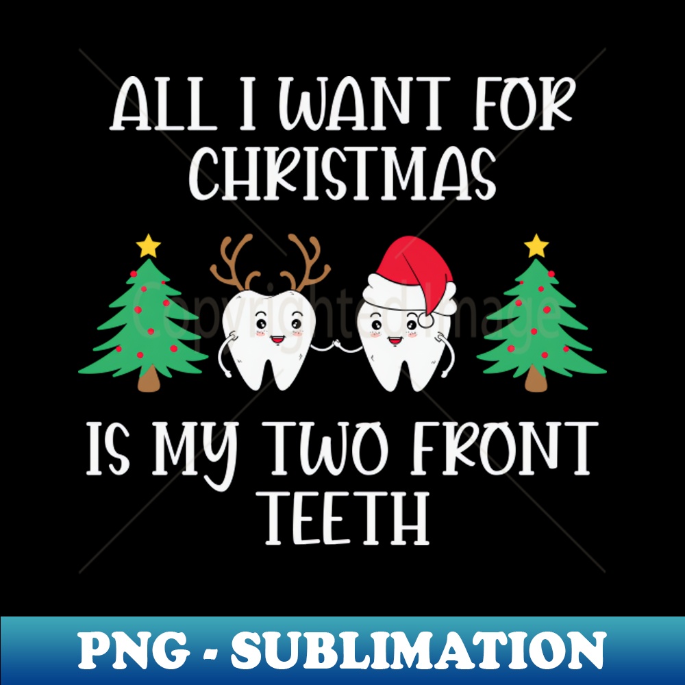 All I Want For Christmas Is My Two Front Teeth - Artistic Su | Inspire ...