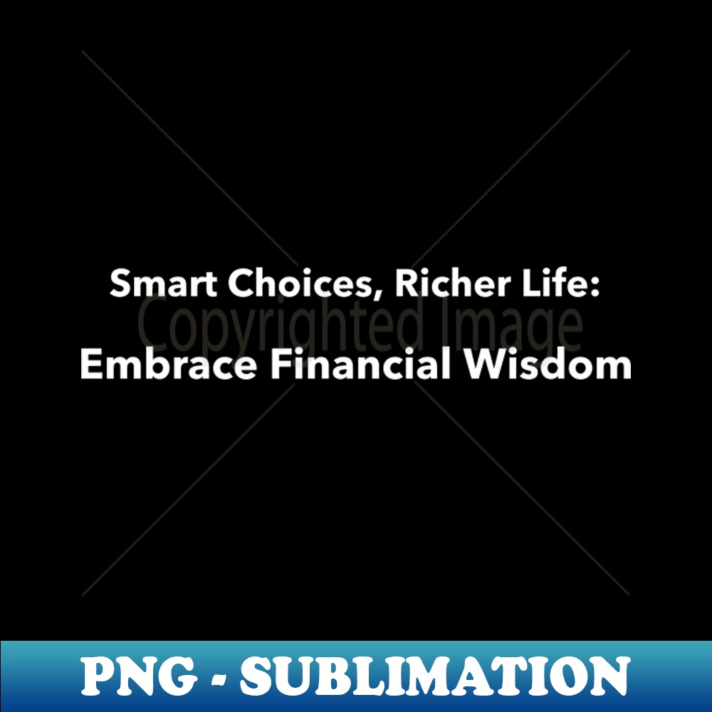 Smart Choices Richer Life Embrace Financial Wisdom Finance E | Inspire ...