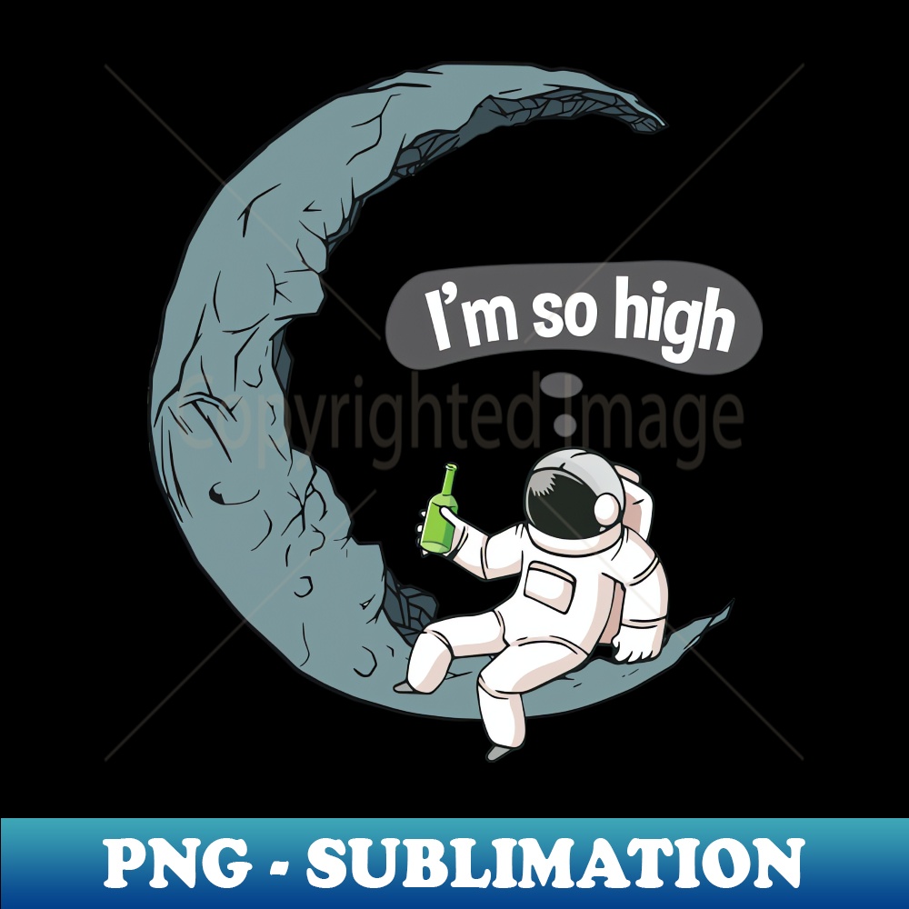 Astronaut Im So High - PNG Transparent Digital Download File | Inspire ...