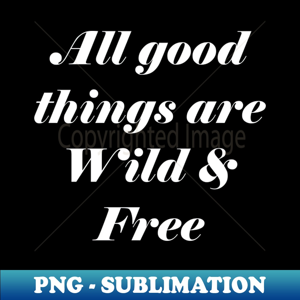 All good things are wild and free - boho quote - Exclusive S | Inspire ...