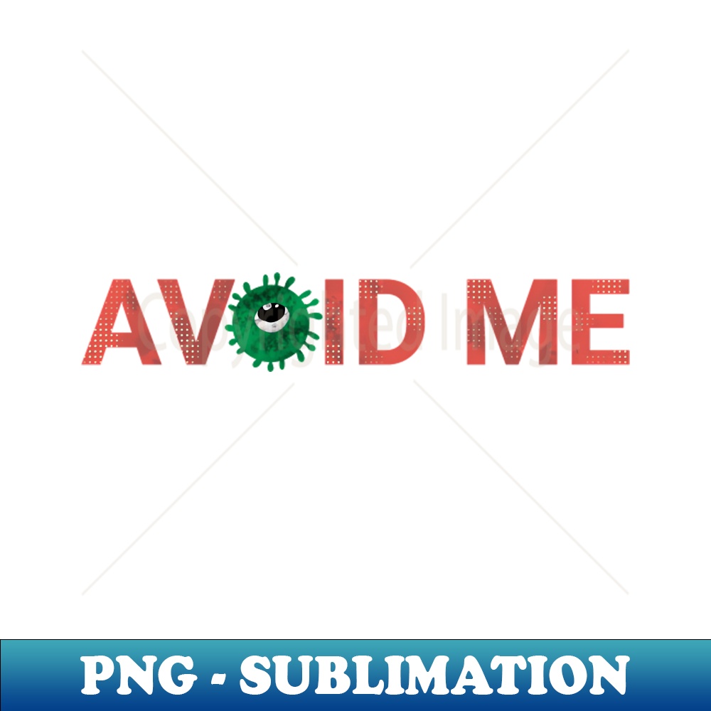 Avoid Me - PNG Transparent Sublimation File - Transform Your - Inspire ...
