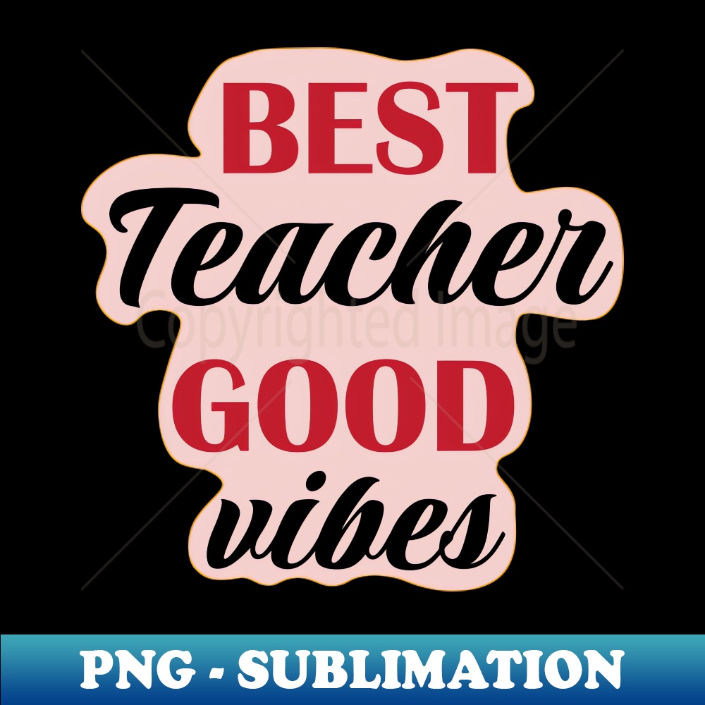 Best Teacher Good Vibes for teachers - Instant PNG Sublimati | Inspire ...
