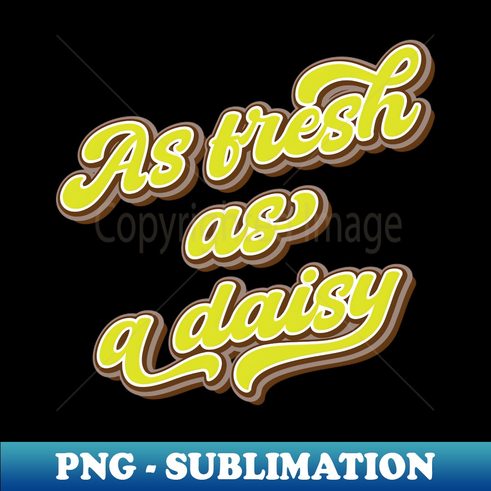 As fresh as a daisy - Exclusive PNG Sublimation Download - B | Inspire ...