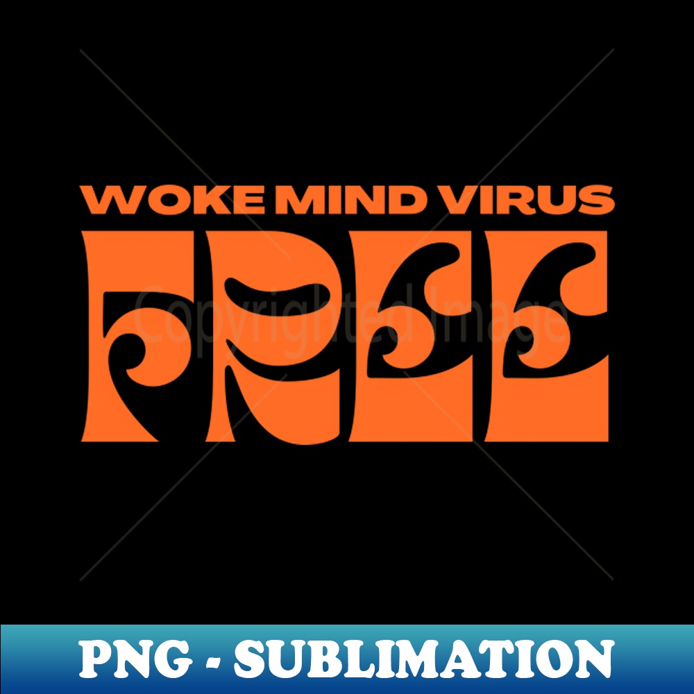 Woke Mind Virus Free - Premium PNG Sublimation File - Transf | Inspire ...