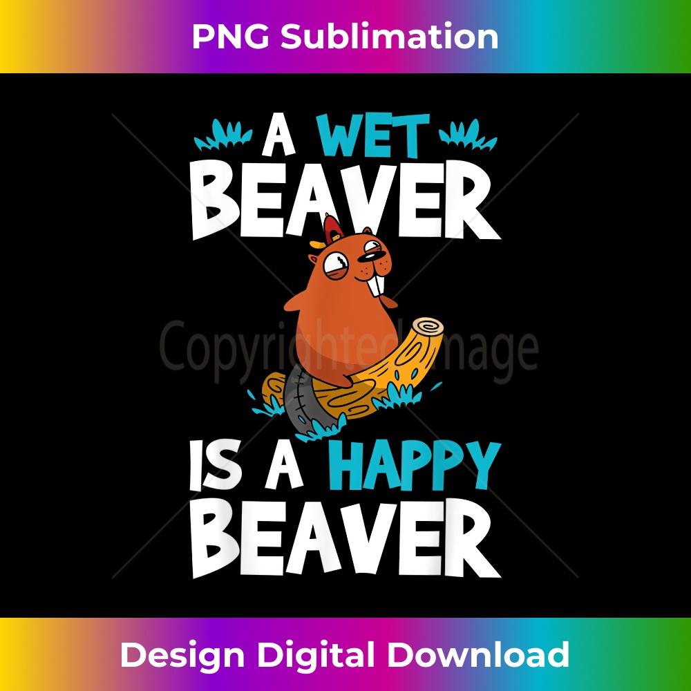 Mens A Wet Beaver Is A Happy Beaver Funny Beaver Lover - Chi | Inspire Uplift