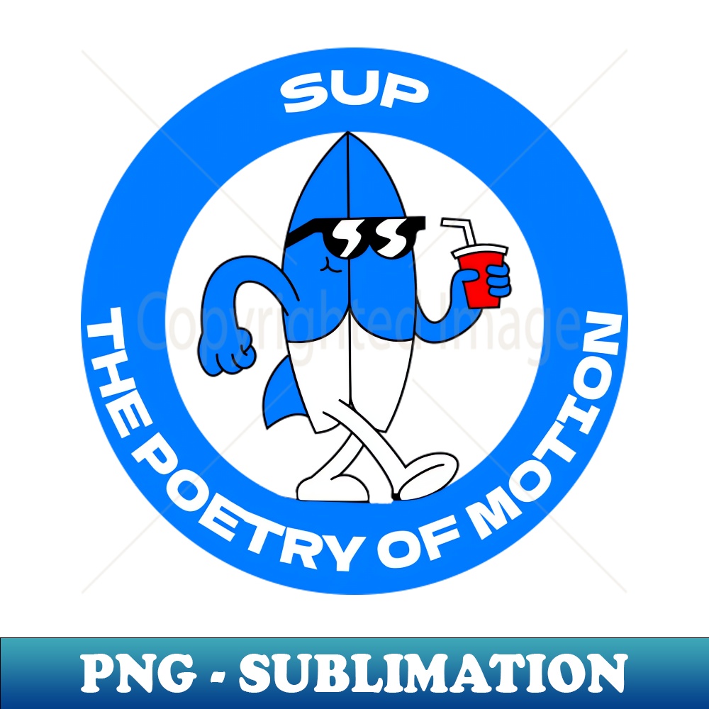 SUP The poetry of motion - Elegant Sublimation PNG Download | Inspire ...