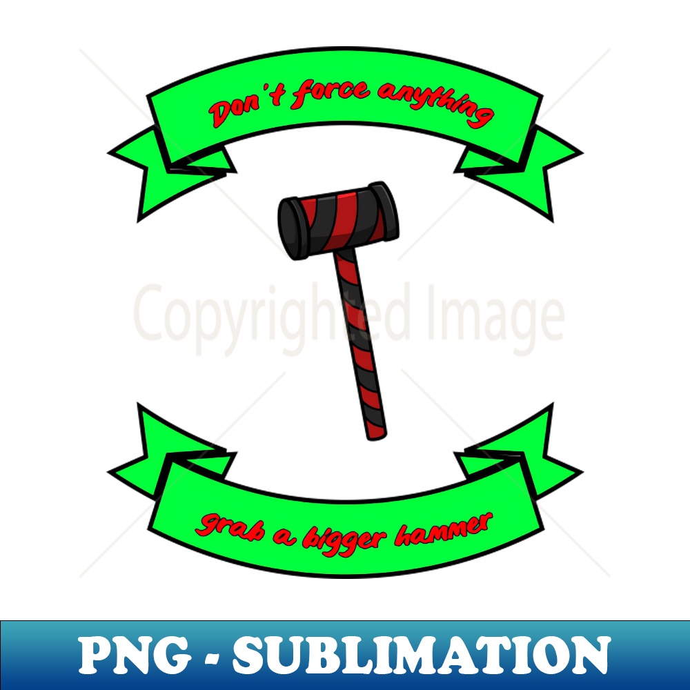 Dont force anything - Special Edition Sublimation PNG File - | Inspire ...