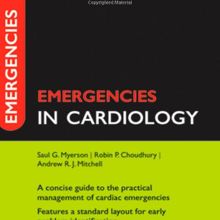 Emergencies in Cardiology 2nd Edition by Saul G. Myerson (Ed | Inspire ...