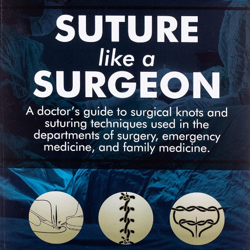 Suture like a Surgeon A Doctor s Guide to Surgical Knots and | Inspire ...