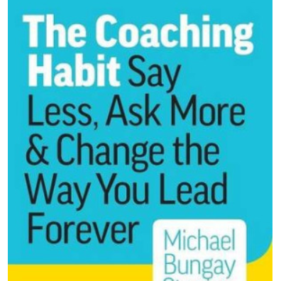 The Coaching Habit: Say Less, Ask More & Change the Way You | Inspire ...