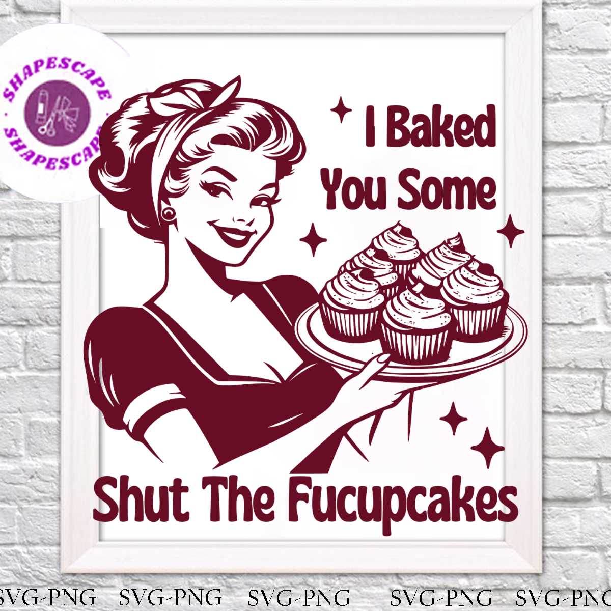 I Baked You Some Shut The Fucupcakes SVG - Inspire Uplift