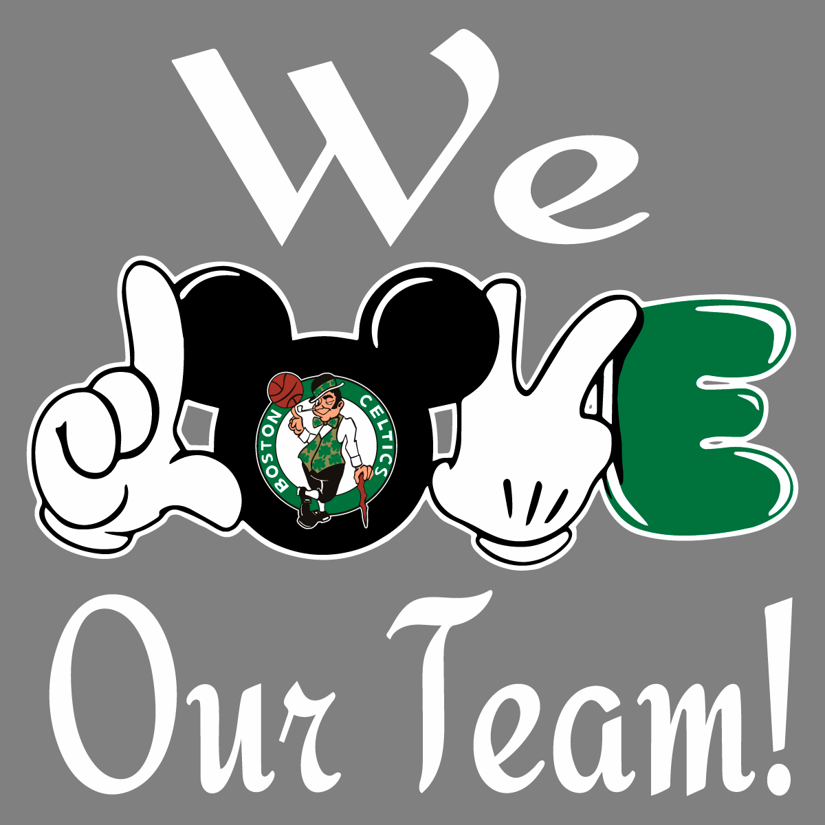Mickey We Love Our Team Boston Celtics SVG | Inspire Uplift