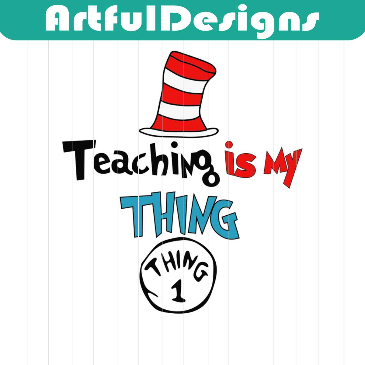 Teaching Is My Thing Svg, Dr Seuss Svg, Seuss Svg, Dr Seuss - Inspire ...