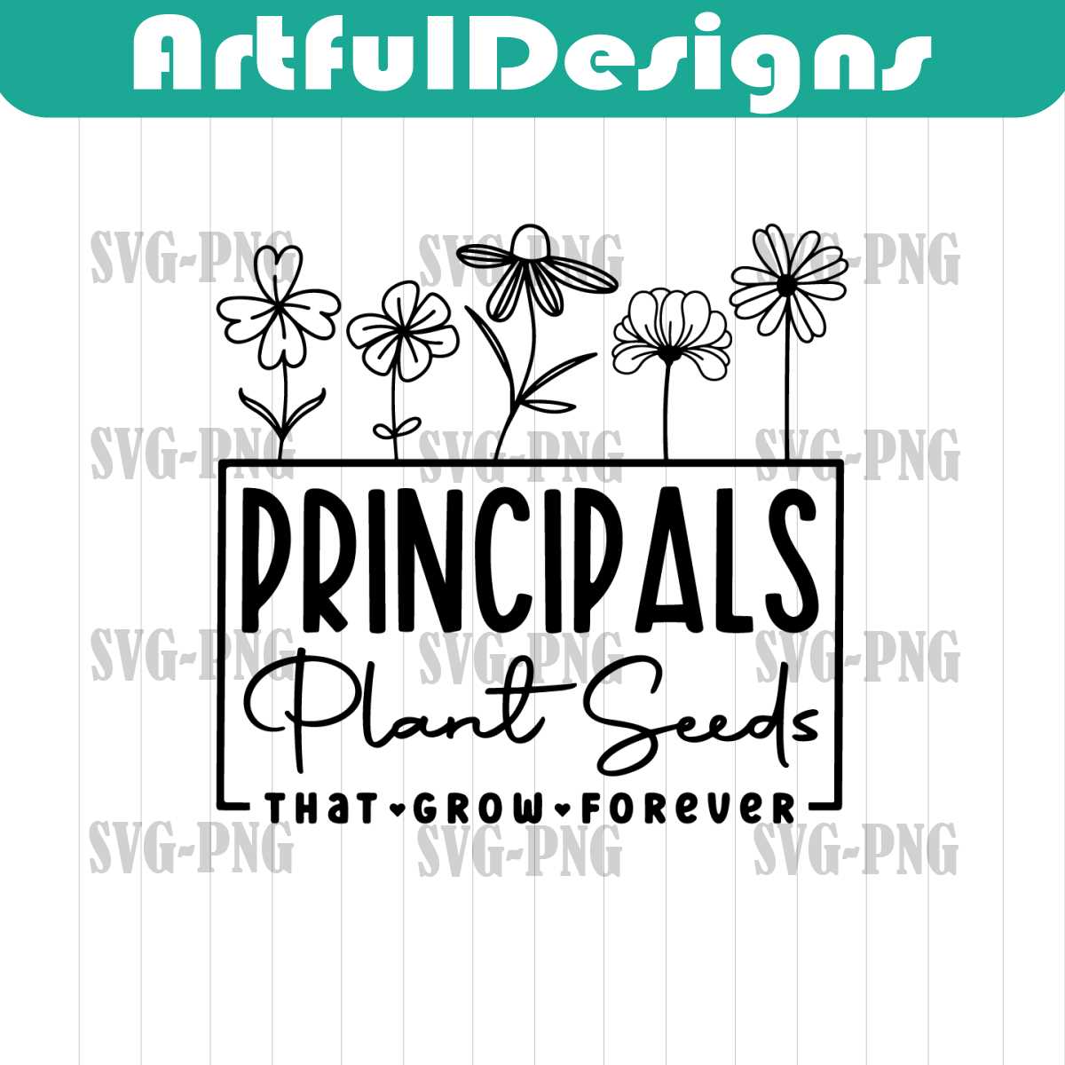 Principals Plant Seeds That Grow Forever Svg, Principals Svg | Inspire ...