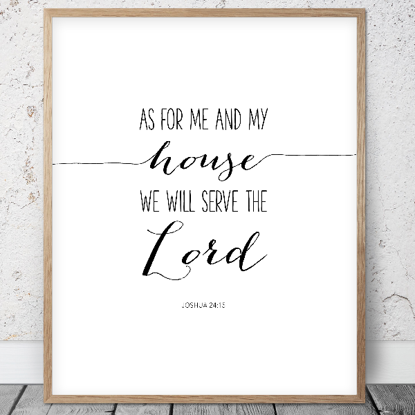 As For Me And My House We Will Serve The Lord, Joshua 24:15, | Inspire ...
