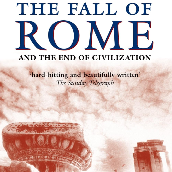 The Fall of Rome: And the End of Civilization by Bryan Ward- | Inspire ...