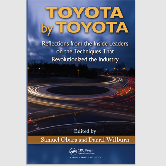 Toyota by Toyota: Reflections from the Inside Leaders on the | Inspire ...