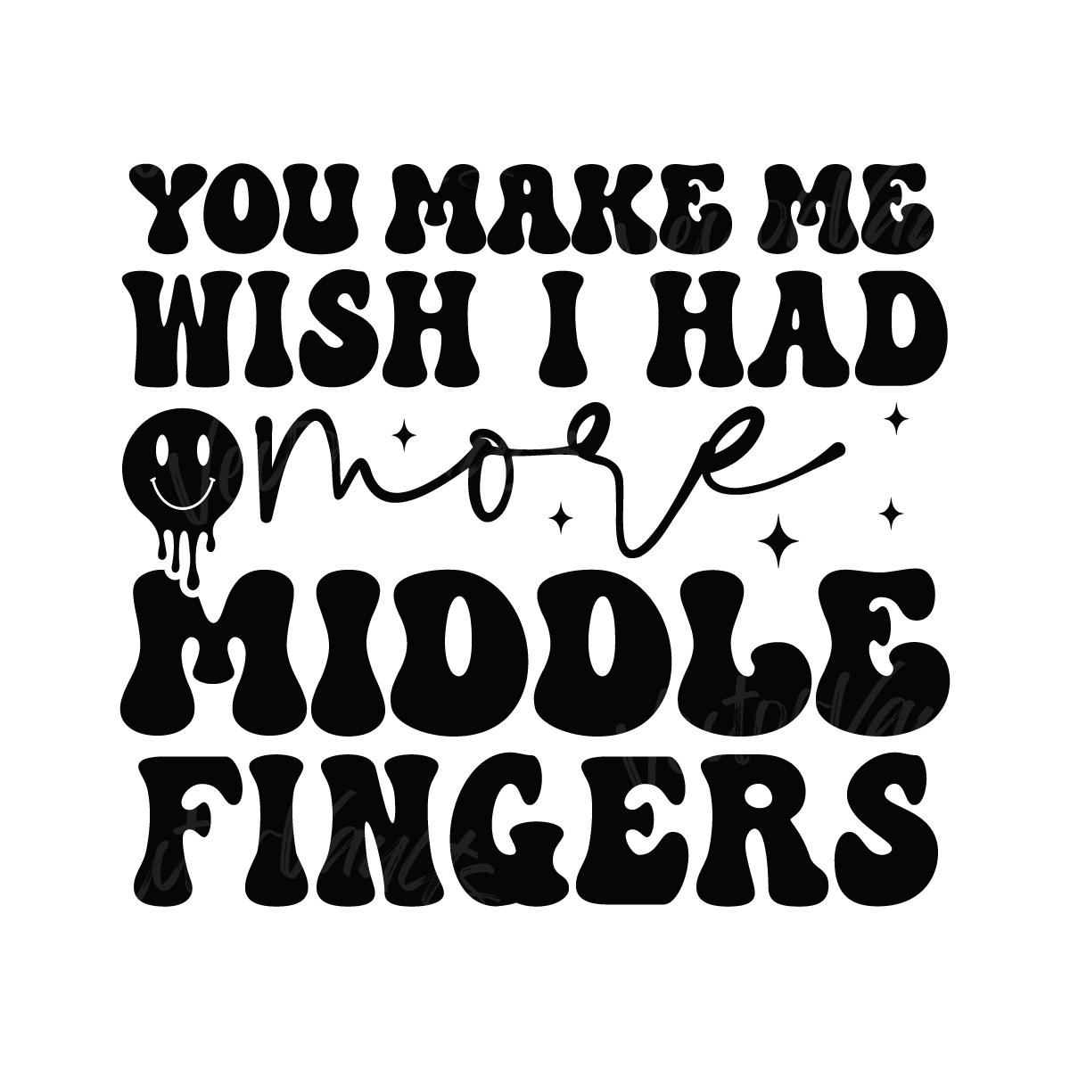 You Make Me Wish I Had More Middle Fingers SVG Digital Downl | Inspire ...