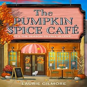 The Pumpkin Spice Cafe (Dream Harbor, 1) by Laurie Gilmore | Inspire Uplift