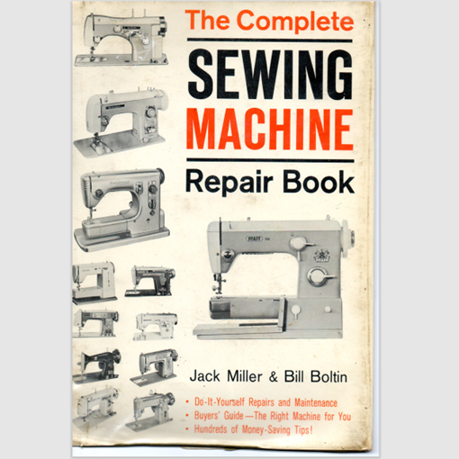 The Complete Sewing Machine Repair Book Jack Miller & Bill B | Inspire ...