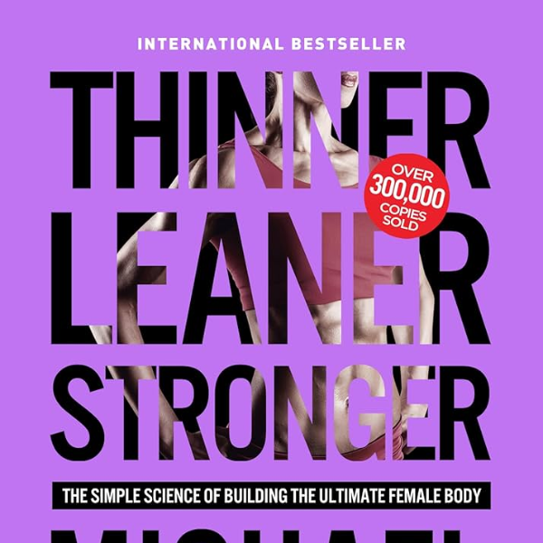 Thinner Leaner Stronger: The Simple Science of Building the - Inspire ...