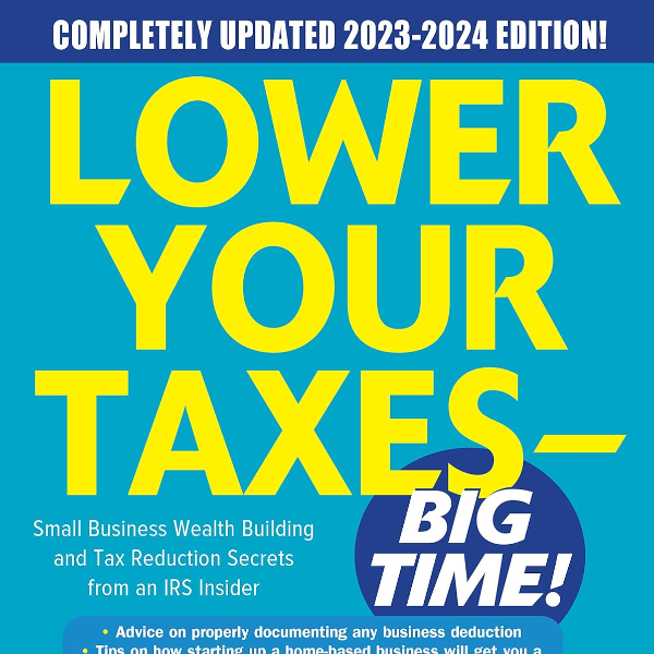 Lower Your Taxes - BIG TIME! 2023-2024: Small Business Wealt | Inspire ...