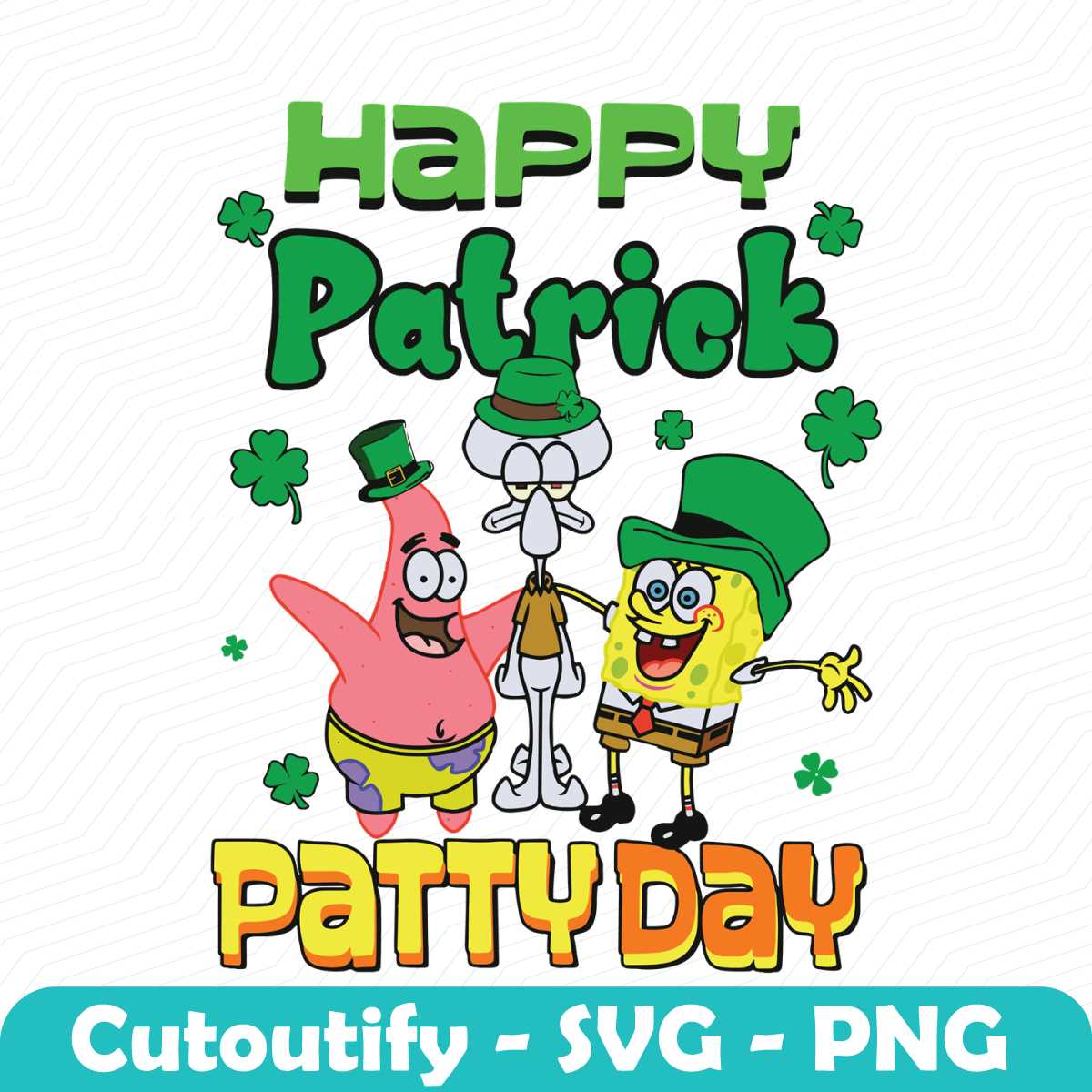 Happy Patrick Patty Day Spongebob SVG | Inspire Uplift