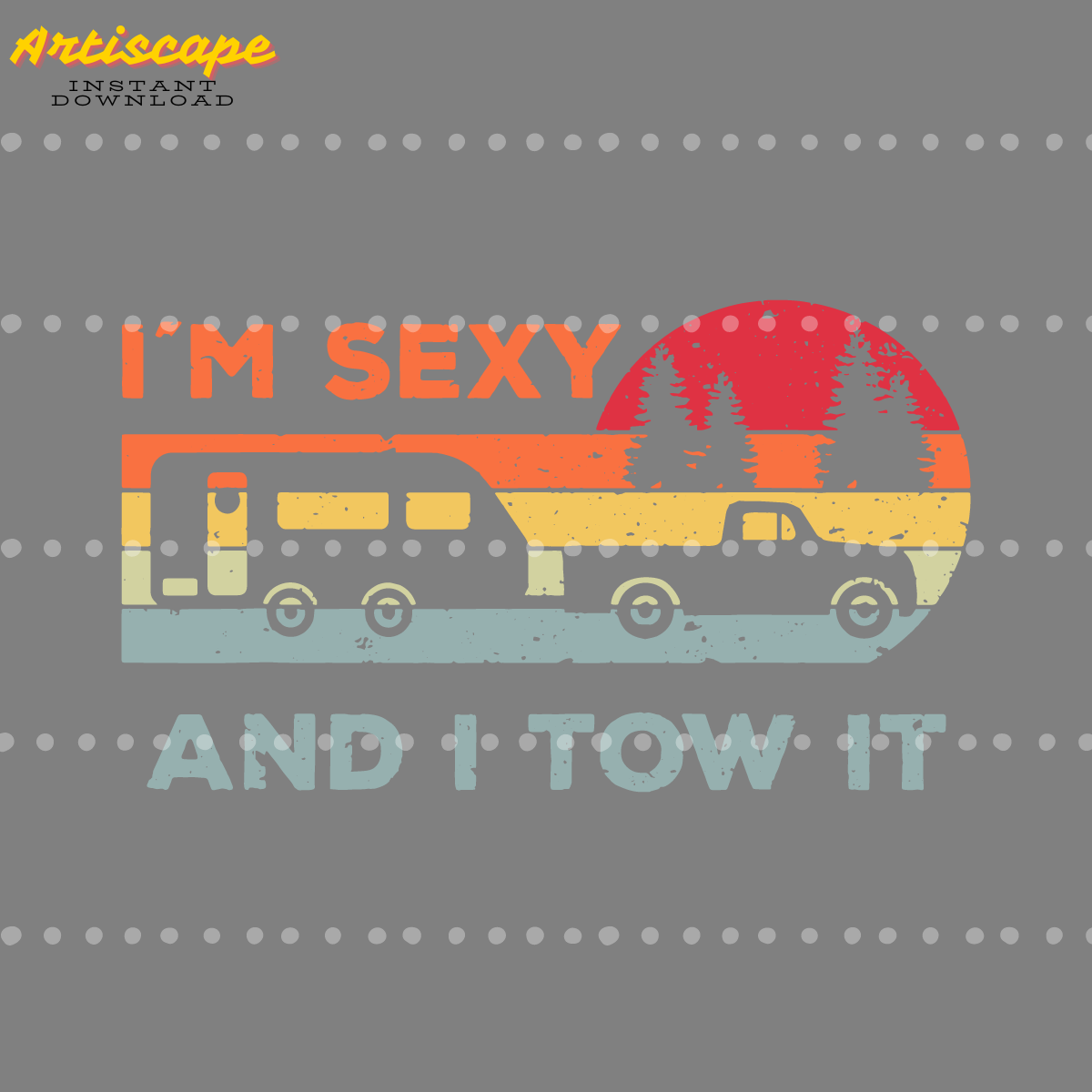 I'm Sexy And I Tow It Svg, Funny Camping RV Svg, Camping svg | Inspire ...