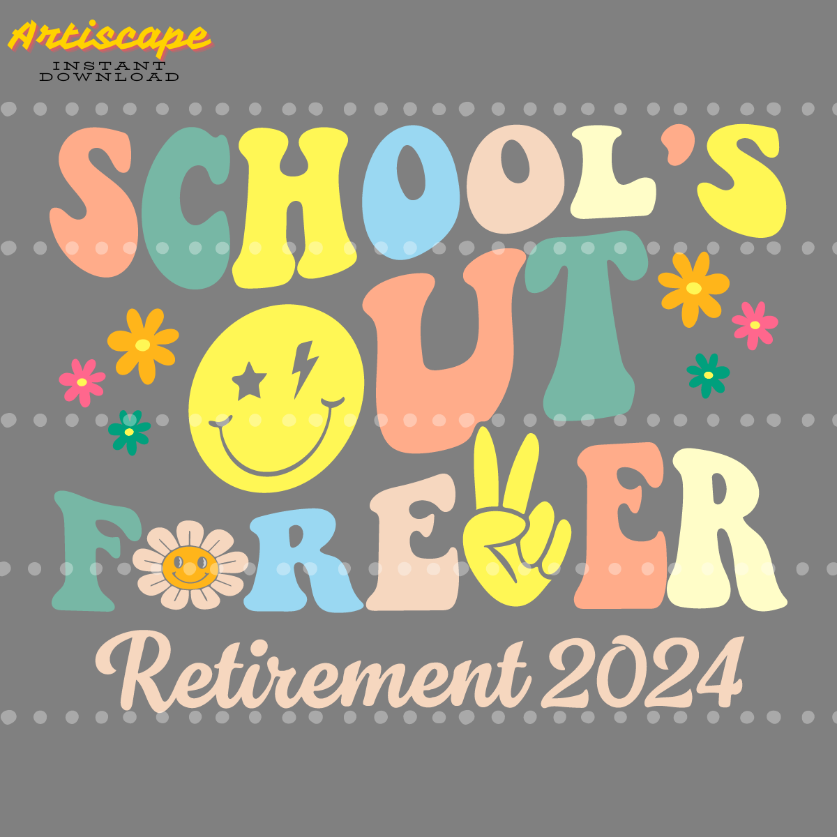 Schools Out Forever Retired Teacher SVG Digital Download Fil - Inspire ...