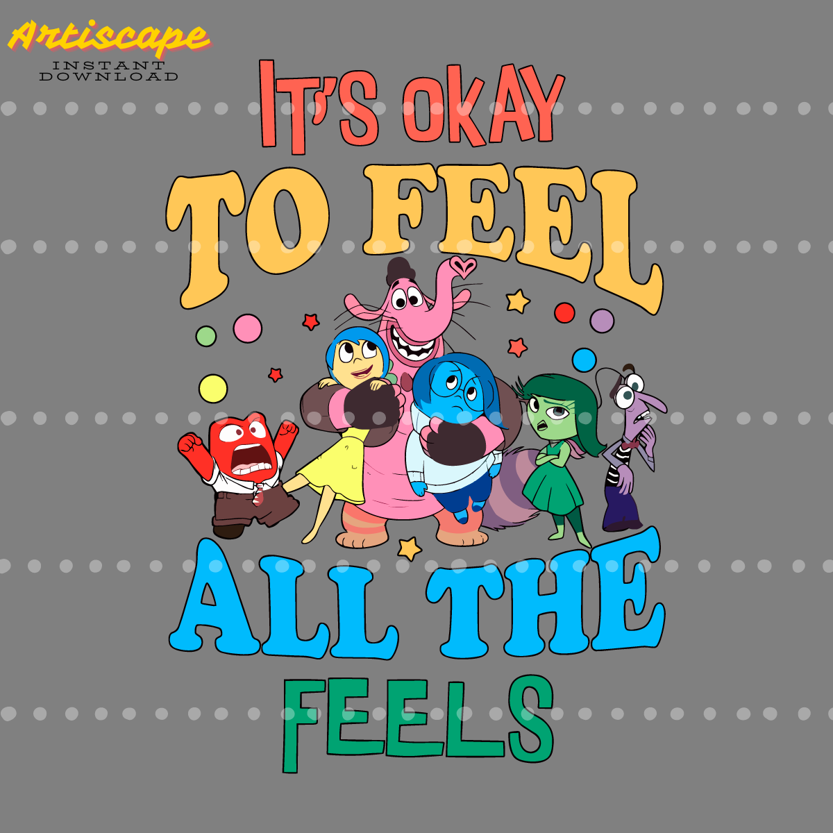 Its Okay To Feel All The Feels Inside Out Characters SVG | Inspire Uplift