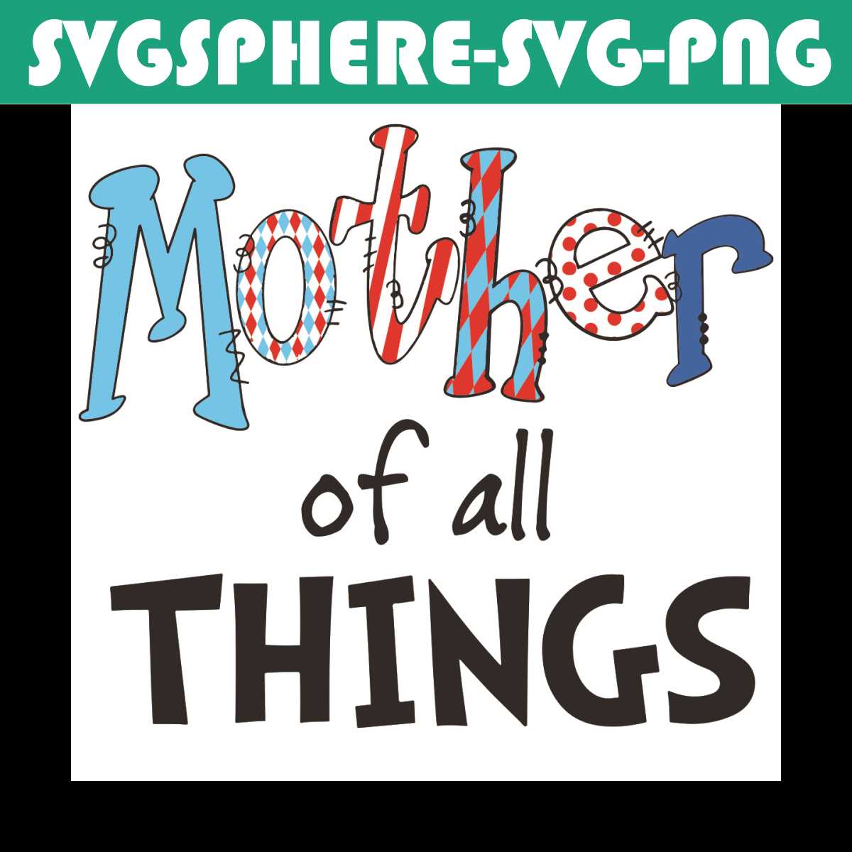 Mother Of All Things Svg Dr Seuss Svg Mother Svg Mother T Inspire