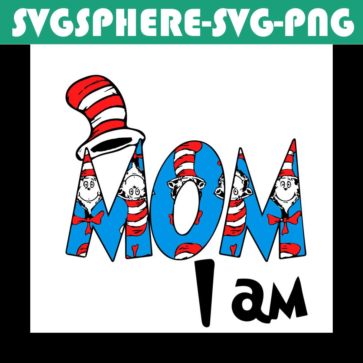 Mom I Cat In The Hat Svg, Dr Seuss Svg, Cat In The Hat Svg, - Inspire ...
