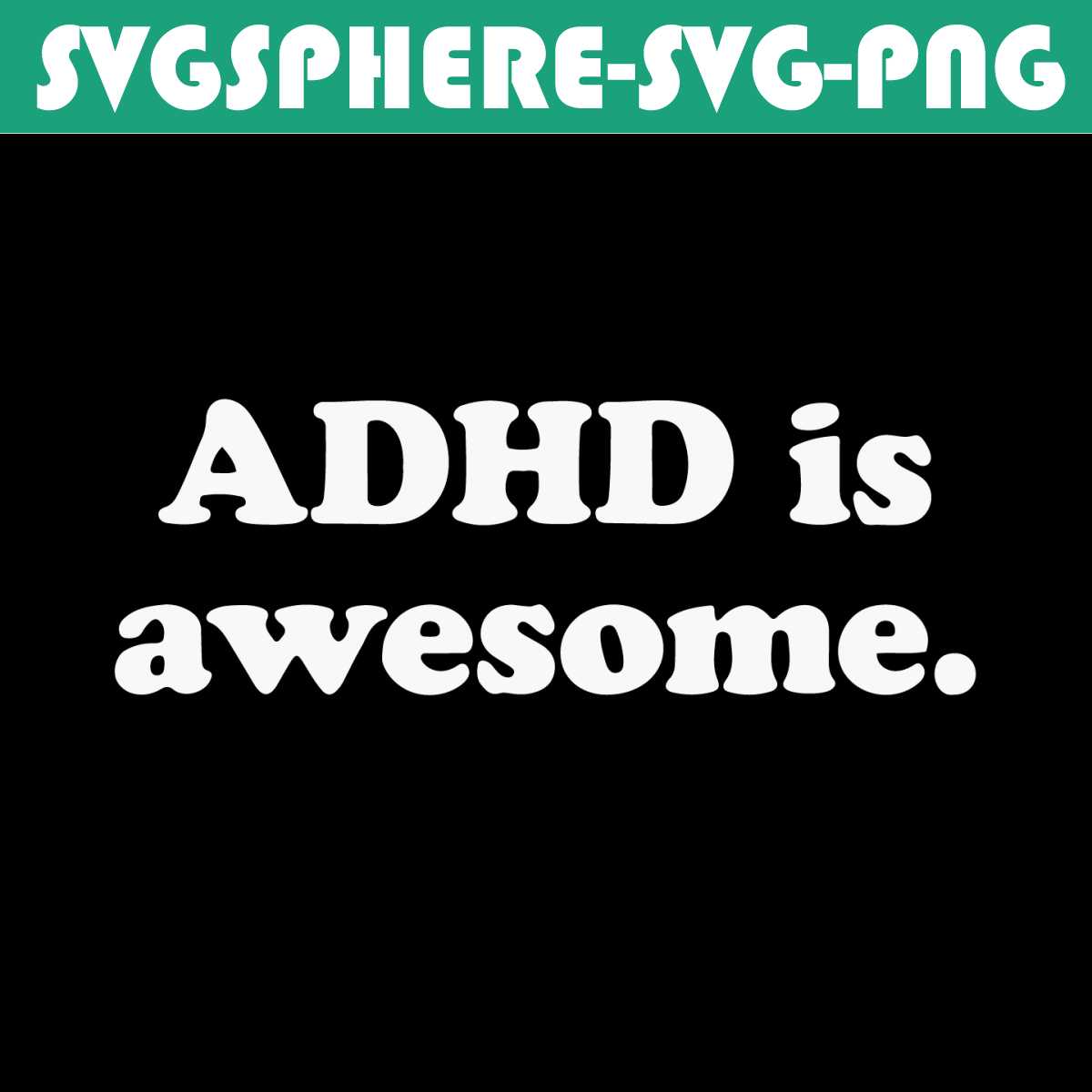 ADHD Is Awesome Svg, Trending Svg, ADHD Svg, ADHD Awareness | Inspire ...