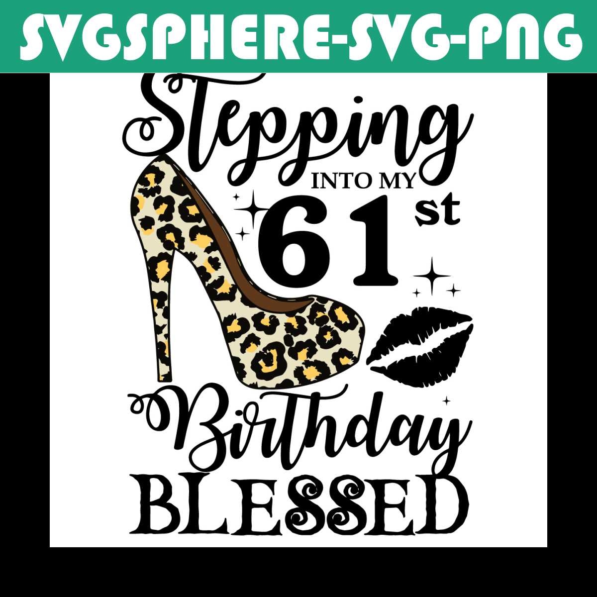 Stepping Into My 61st Birthday Blessed Svg, Birthday Svg, 61 | Inspire ...