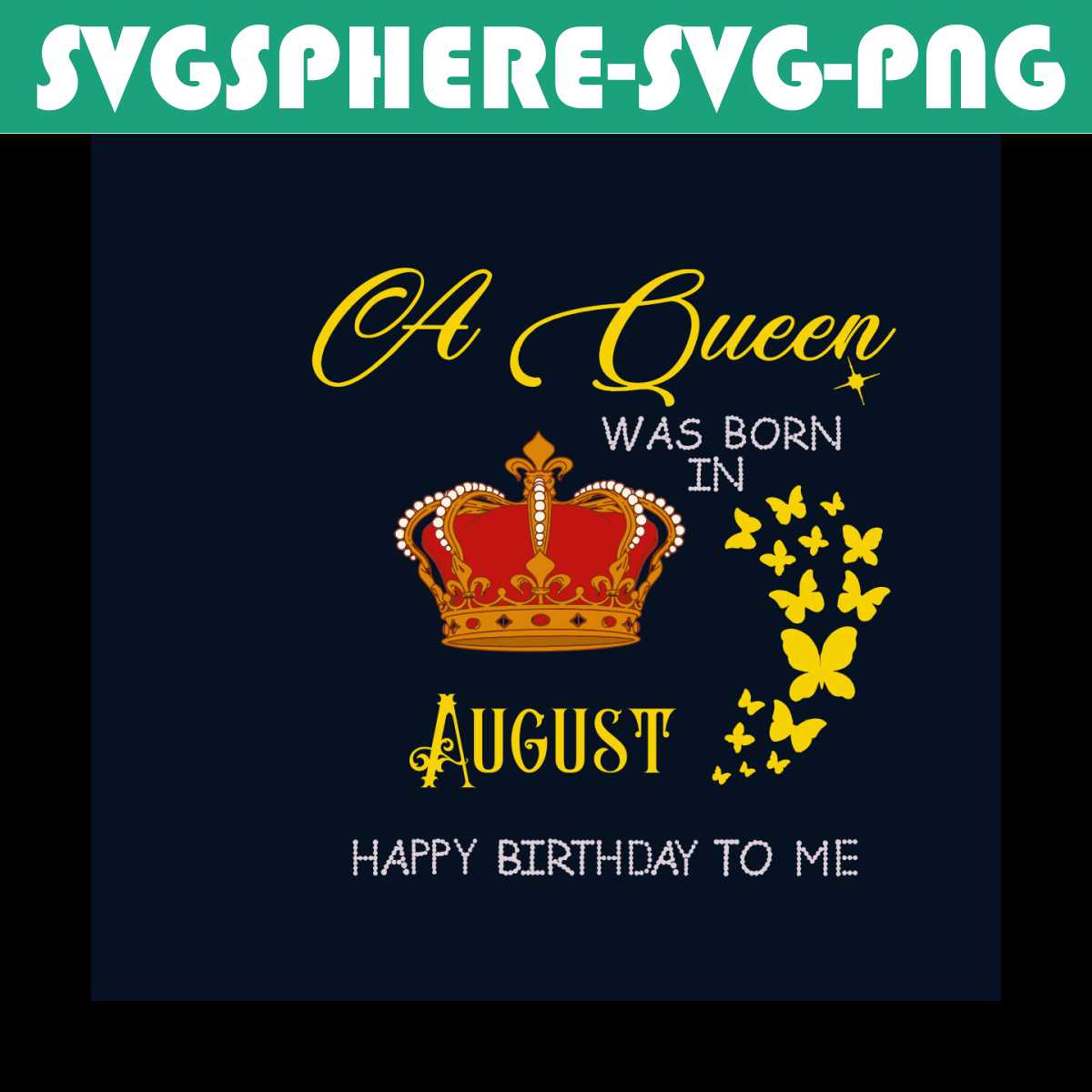 A Queen Was Born In August Happy Birthday To Me Svg, Birthda | Inspire ...