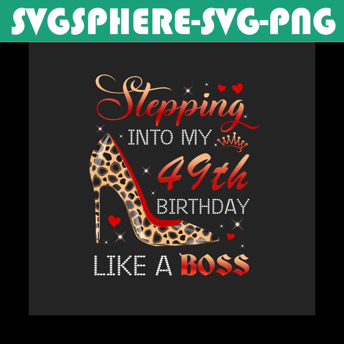 Stepping Into My 49th Birthday Like A Boss Png, Birthday Png | Inspire ...
