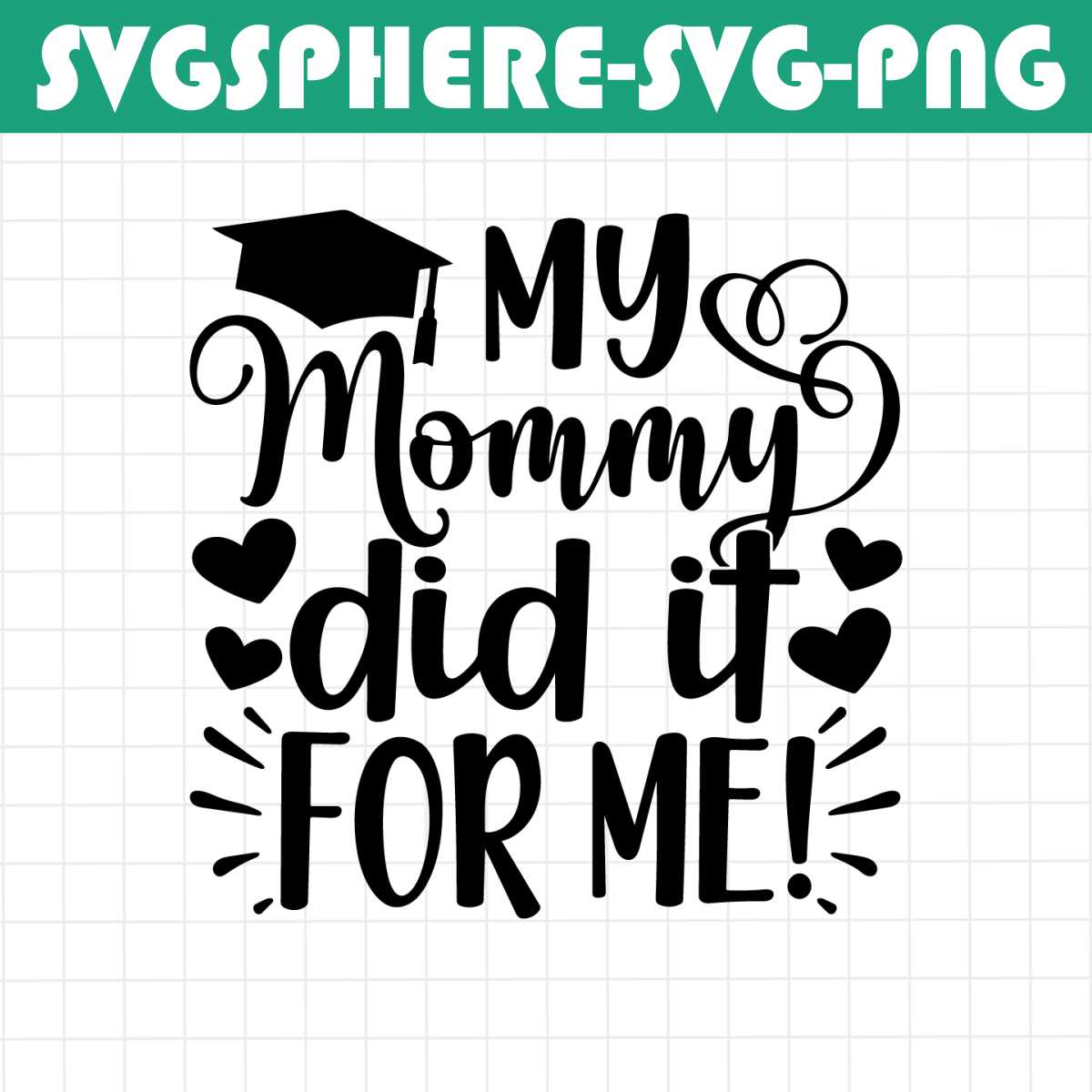My Mommy Did It For Me, Mom Graduation svg, Graduation svg, | Inspire ...