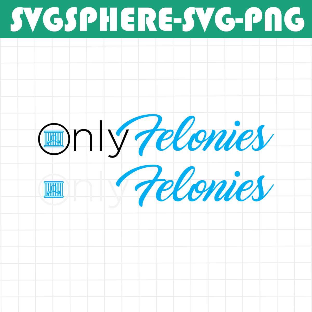 Only Felonies Day SVG, Felonies Day Svg, Only Svg, Only Felo | Inspire ...
